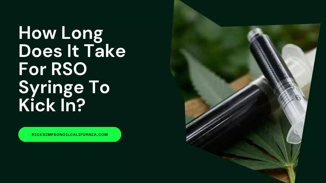 How Long Does It Take For RSO Syringe To Kick In Rick Simpson Oil Buy RSO Oil For Sale 